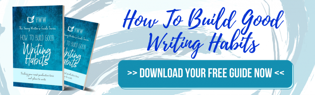 How To Build Good Writing Habits | The Young Writer